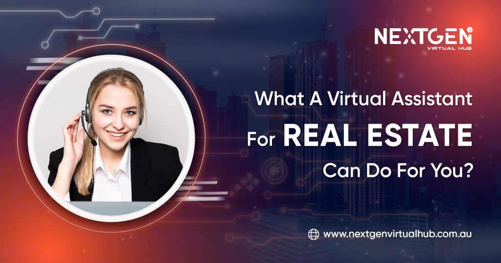 What A Virtual Assistant For Real Estate Can Do For You – Nextgenvirtualhub
